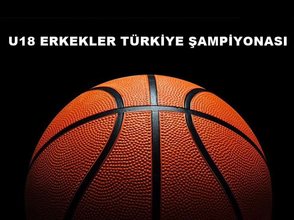 U18 Erkekler Türkiye Şampiyonası - Basketfaul